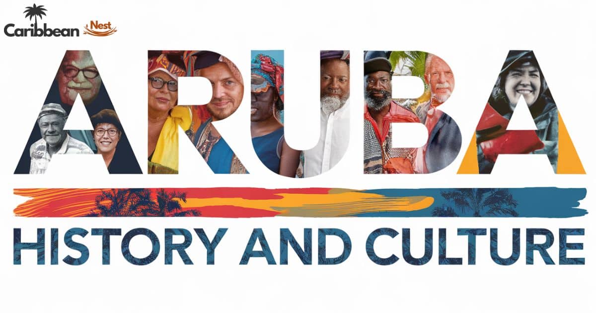 Discover Aruba’s Rich History, Culture, and Indigenous Heritage